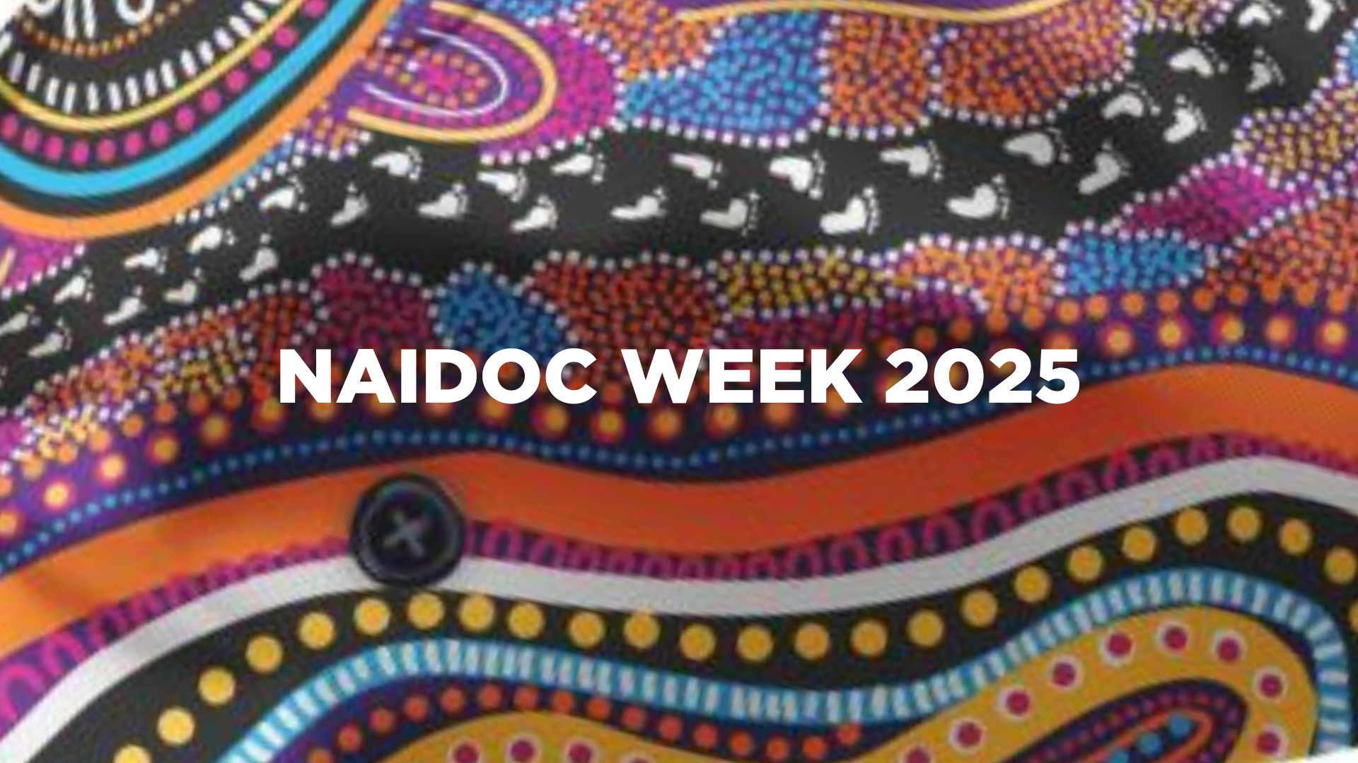 NAIDOC Week 2025: Celebrating Culture, Connection, and Care