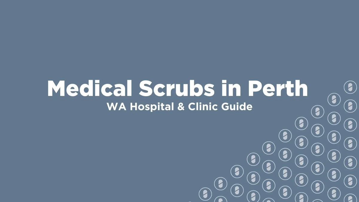 Medical Scrubs in Perth: WA Hospital & Clinic Guide